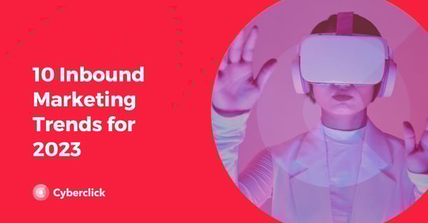 10 Inbound Marketing Trends for 2023